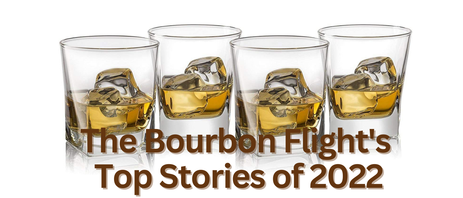 The Bourbon Flight's Top Stories of 2022